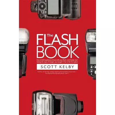 The Flash Book : How to fall hopelessly in love with your flash, and ...